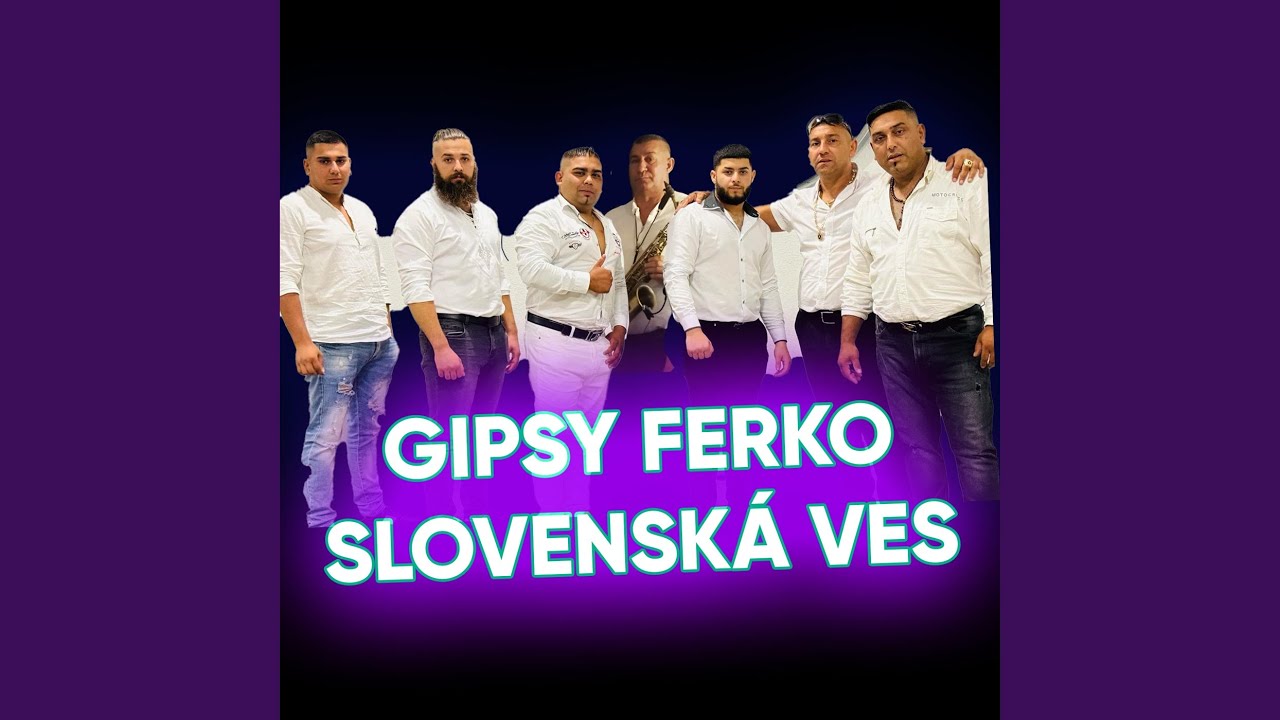 GIPSY FERKO SLOVENSKÁ VES - I love you - YouTube