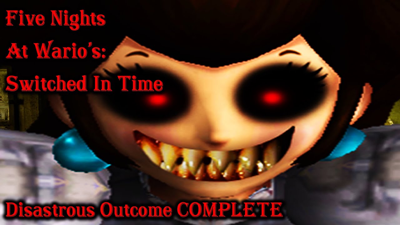 Five Nights At Wario's: Switched In Time | Disastrous Outcome COMPLETE ...