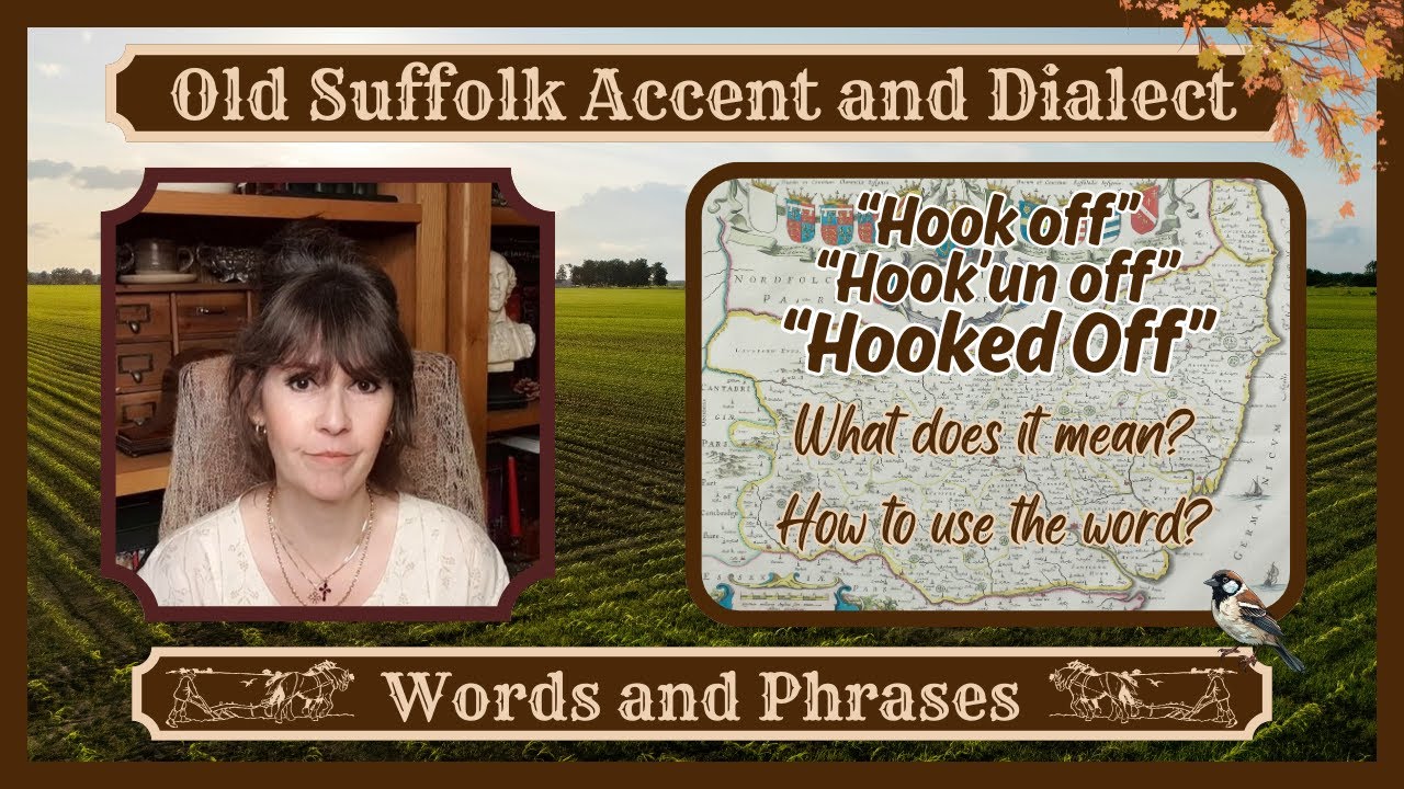 Old English Suffolk Accent and Dialect Words "Hook'un Off" Suffolk ...