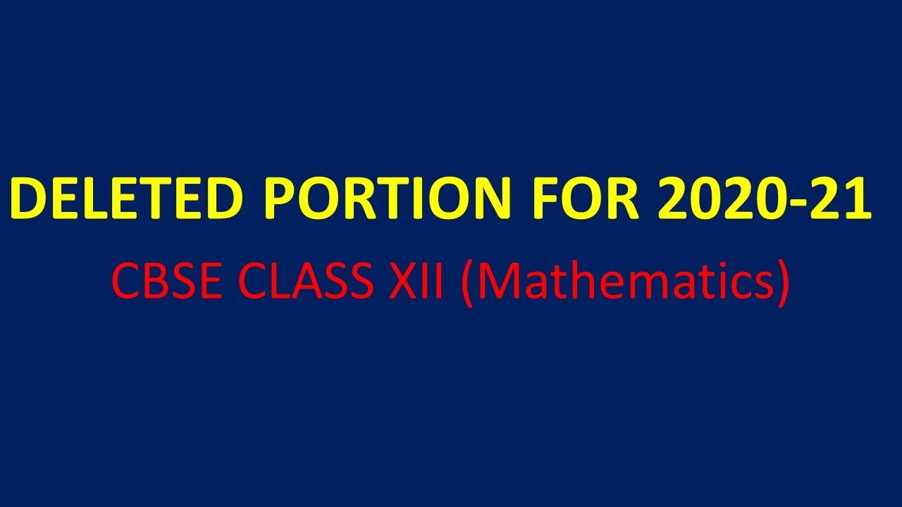 Deleted Portion for CBSE | Mathematics XII (2020-2021) - YouTube