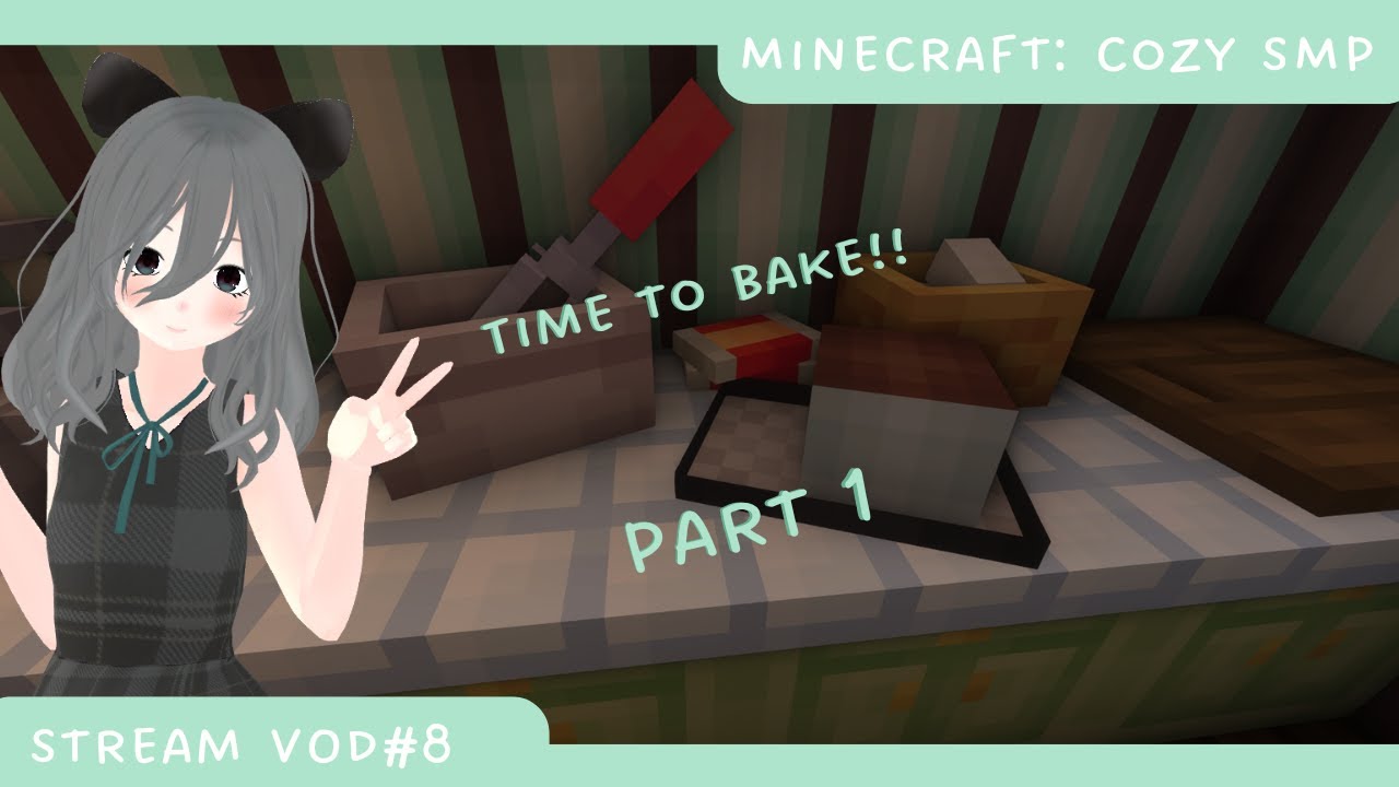 Minecraft Cozy SMP | [Stream VOD #8 Part 1] Time To Bake - YouTube