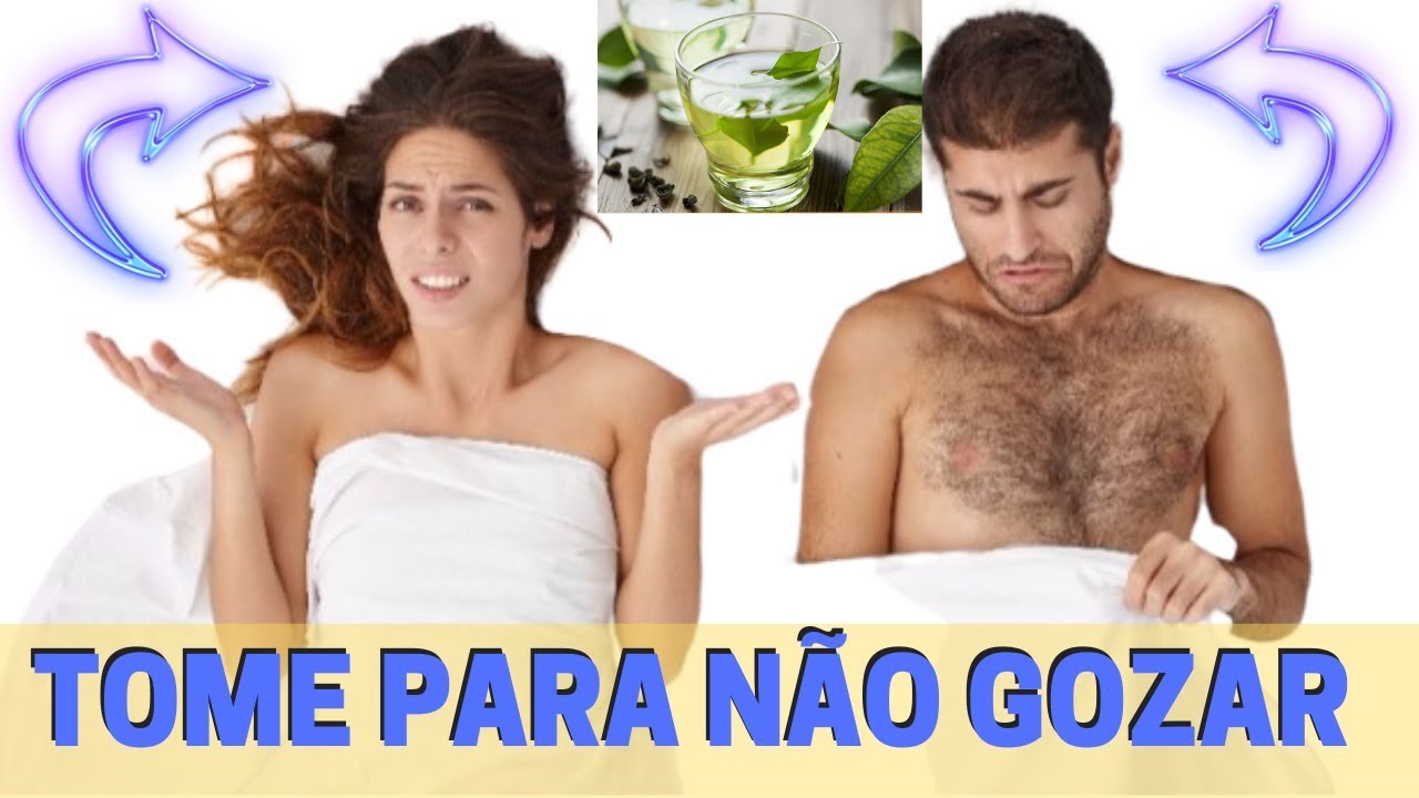 Tome Esse Poderoso Remédio Caseiro Para Não Gozar Rápido Youtube