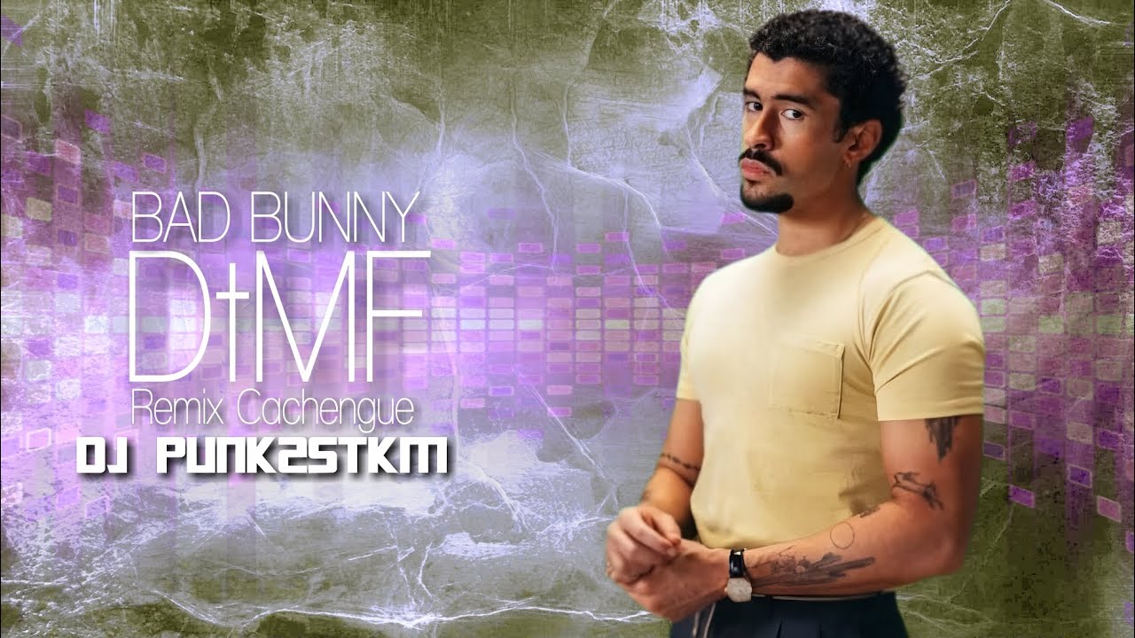 DtMF (Remix Cachengue) - DJ PUNK25TKM | @BadBunnyPR - YouTube
