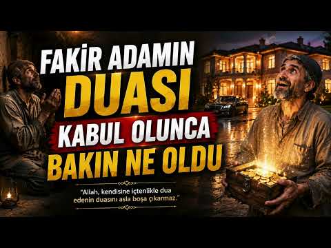 😱 Fakir Adamın Duası Kabul Olunca Bakın Ne Oldu! İbretlik Gerçek Hikâye