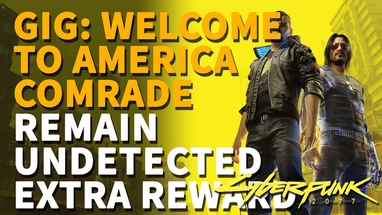 GIG: Welcome to America Comrade Remain undetected Cyberpunk 2077 - YouTube