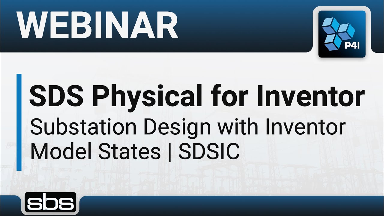SDS Physical for Inventor- Substation Design with Inventor Model States ...