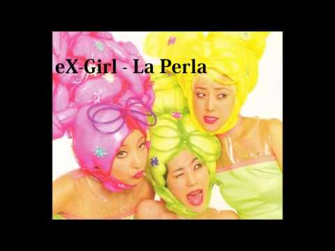 eX-Girl - La Perla