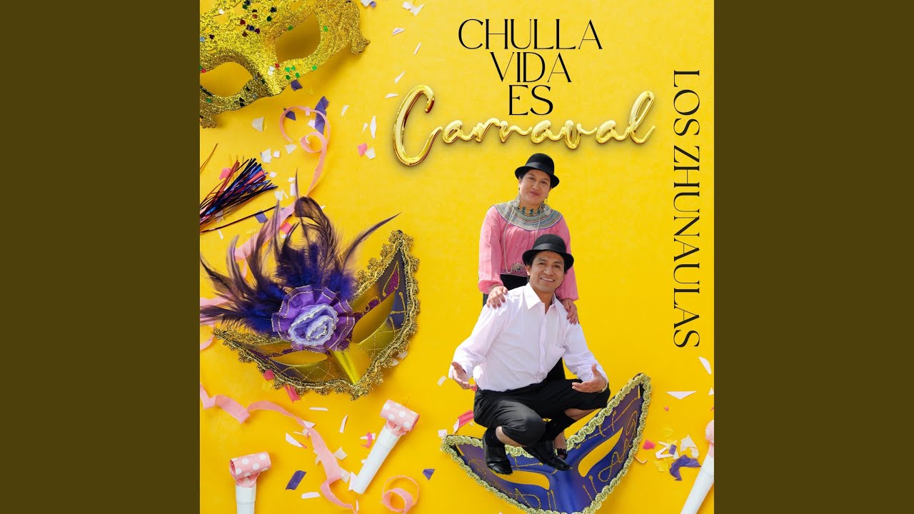 Chulla Vida es Carnaval - YouTube