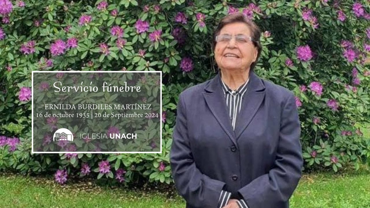 Servicio Fúnebre Ernilda Burdiles Martínez | Iglesia Unach - YouTube