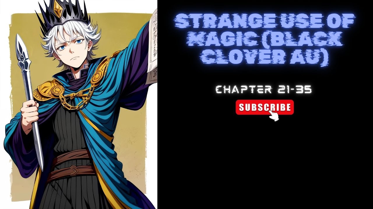 (Chapter 21-35) Strange use of Magic (Black Clover AU) - YouTube