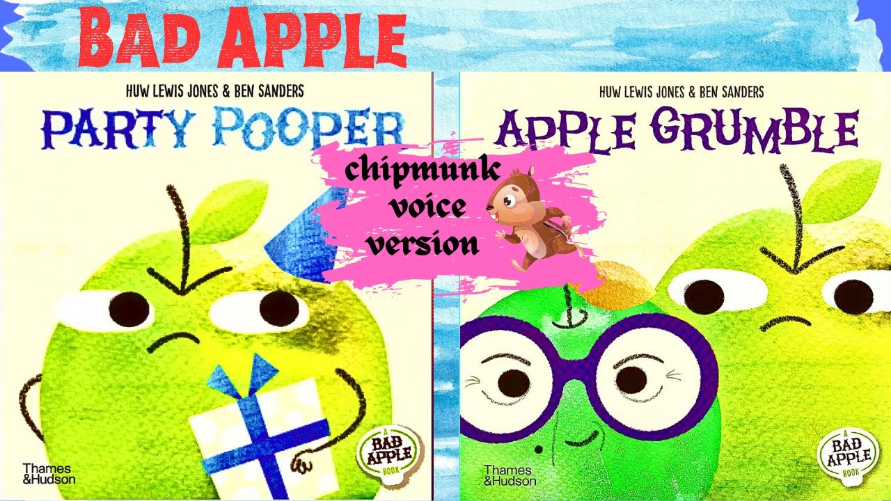 Bad Apples: Party Pooper & Apple Grumble (Chipmunk Voice Version ) Kids ...
