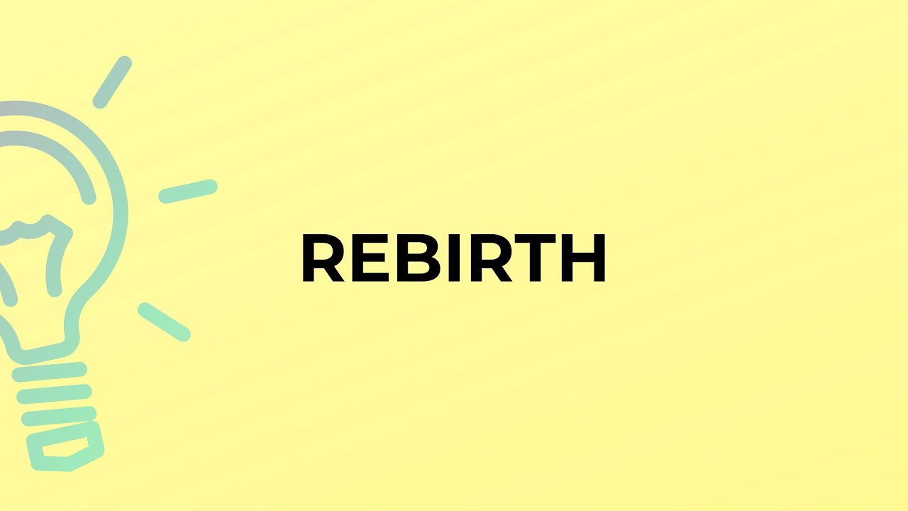 What is the meaning of the word REBIRTH? - YouTube