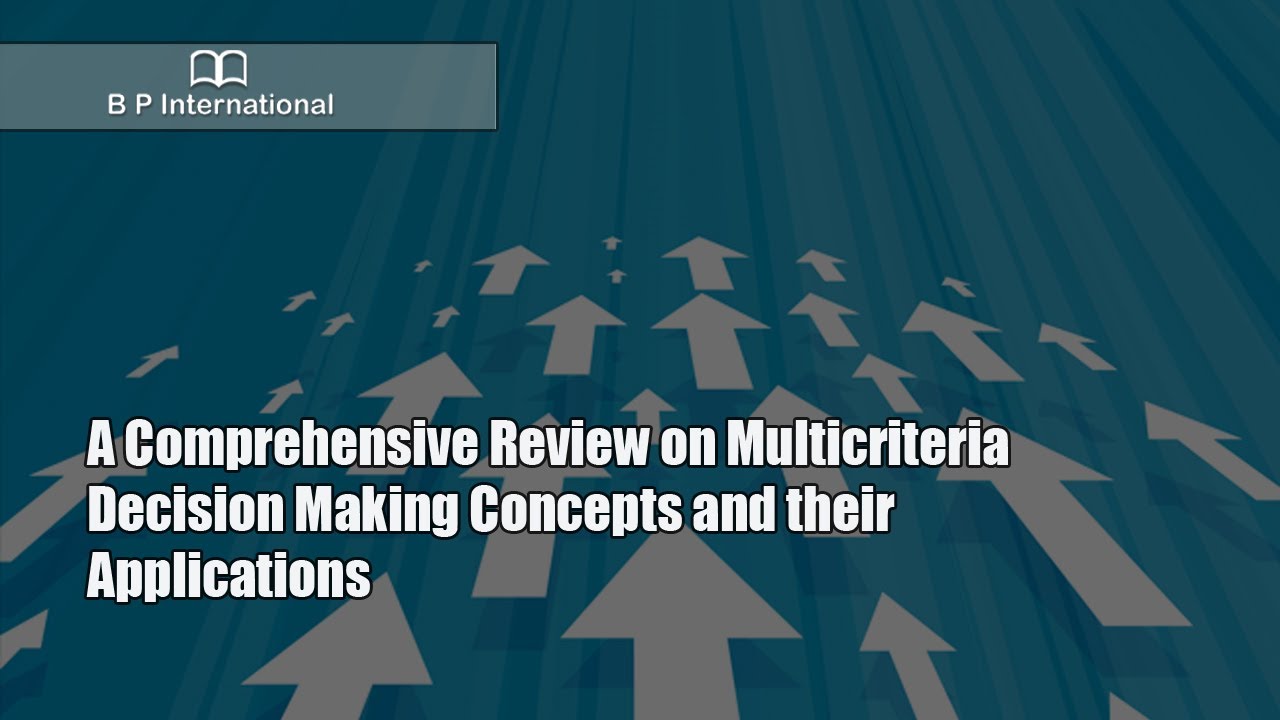 A Comprehensive Review on Multicriteria Decision Making Concepts and ...