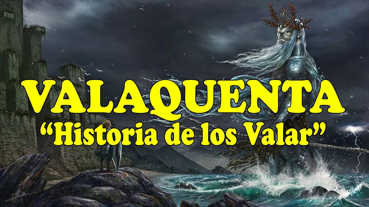 VALAQUENTA | LA HISTORIA DE LOS VALAR | HISTORIA DE ARDA Y LA TIERRA ...