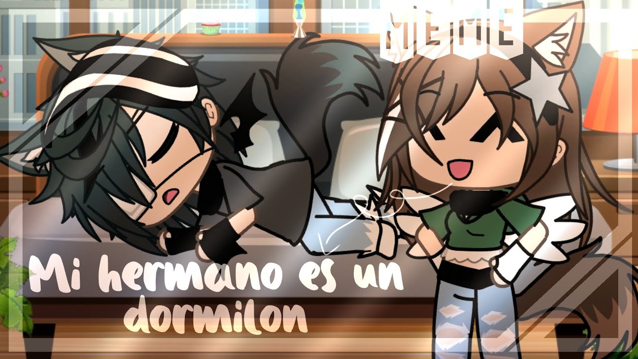 Mi hermano es un dormilon 💀...| Meme🍃| GL 🌤 - YouTube