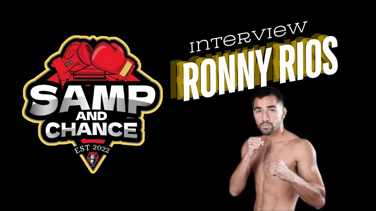 Ep.236 SAMP&CHANCE Boxing Interview with Ronny Rios - YouTube