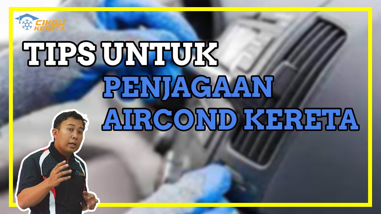 Tips Untuk Penjagaan Aircond Kereta - YouTube