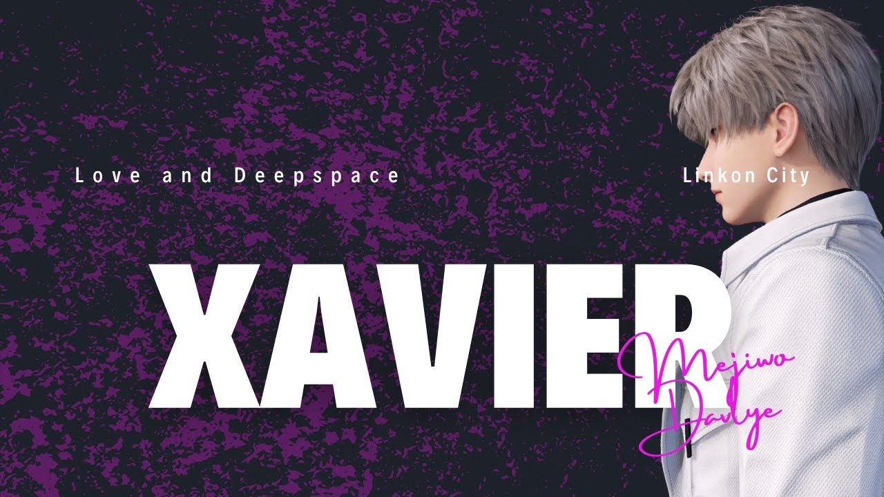 ABOUT XAVIER | Love and Deepspace - YouTube