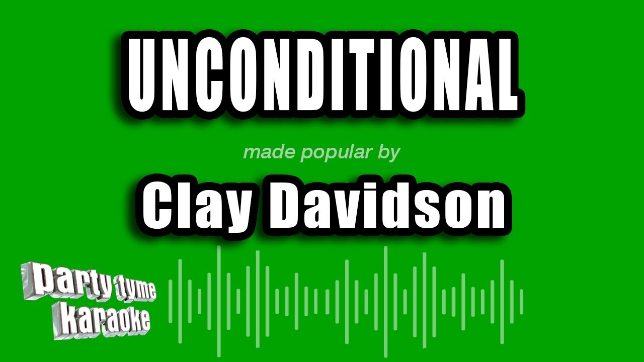 Clay Davidson - Unconditional (Karaoke Version) - YouTube