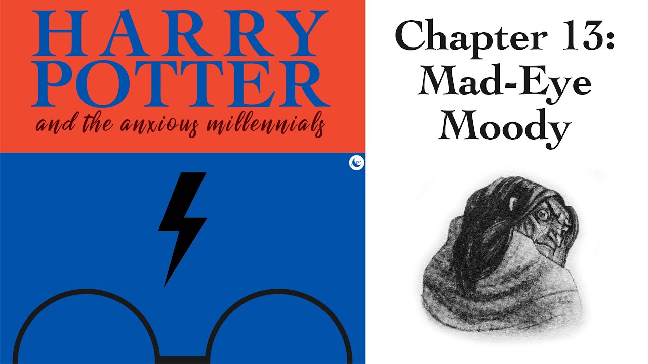 4.13 - Mad-Eye Moody | HARRY POTTER AND THE ANXIOUS MILLENNIALS - YouTube
