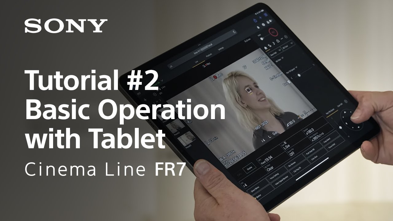 Tutorial #2 | Basic Operation with Tablet | Cinema Line FR7 | Sony | α - YouTube