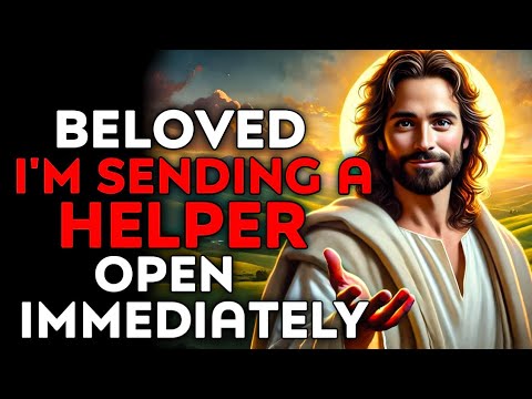 God Says : Beloved I'm Sending A Helper Open Immediately | God Message ...