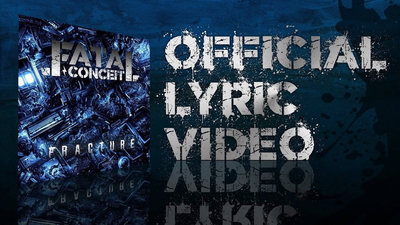 FATAL CONCEIT - FRACTURE - OFFICIAL LYRIC VIDEO - YouTube