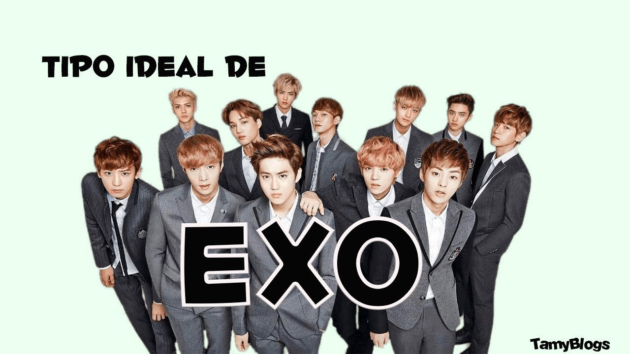 TIPO IDEAL DE EXO I BY :Tamy Blogs - YouTube