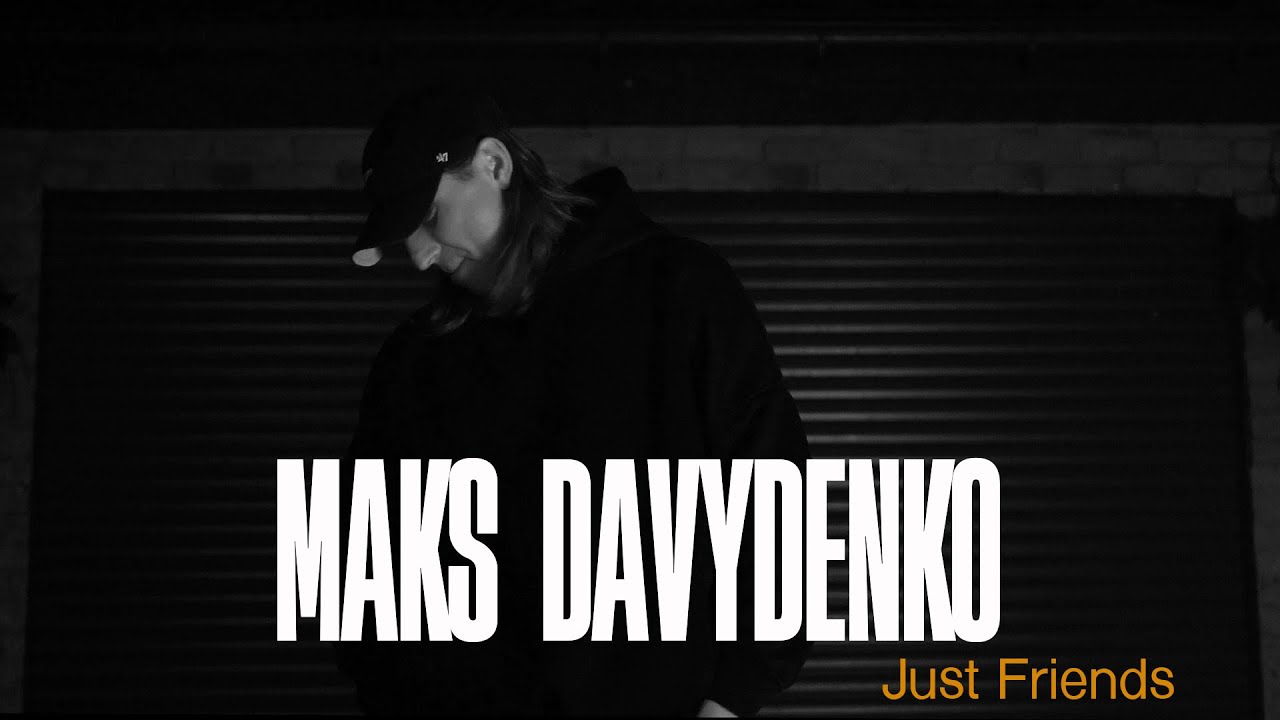 Maks Davydenko - JUST FRIENDS - YouTube