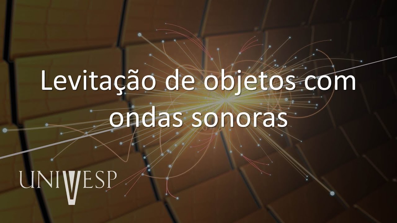 Tópicos Avançados em Física - Aula 03 - Levitação de objetos com ondas ...