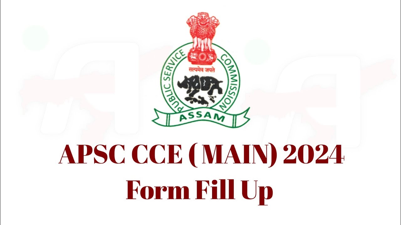 APSC CCE ( Main) 2024 Notification l APSC CCE ( Main) Form fill up 2024 ...