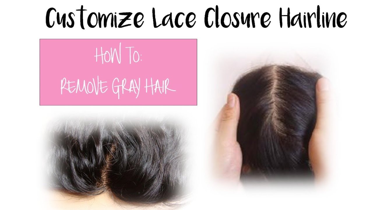 How To Customize Closure Hairline & Remove Gray Hair | Lace Xclusive ...