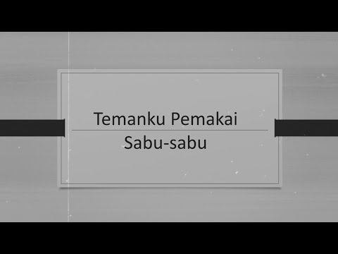 Temanku Pemakai Sabu - Sabu