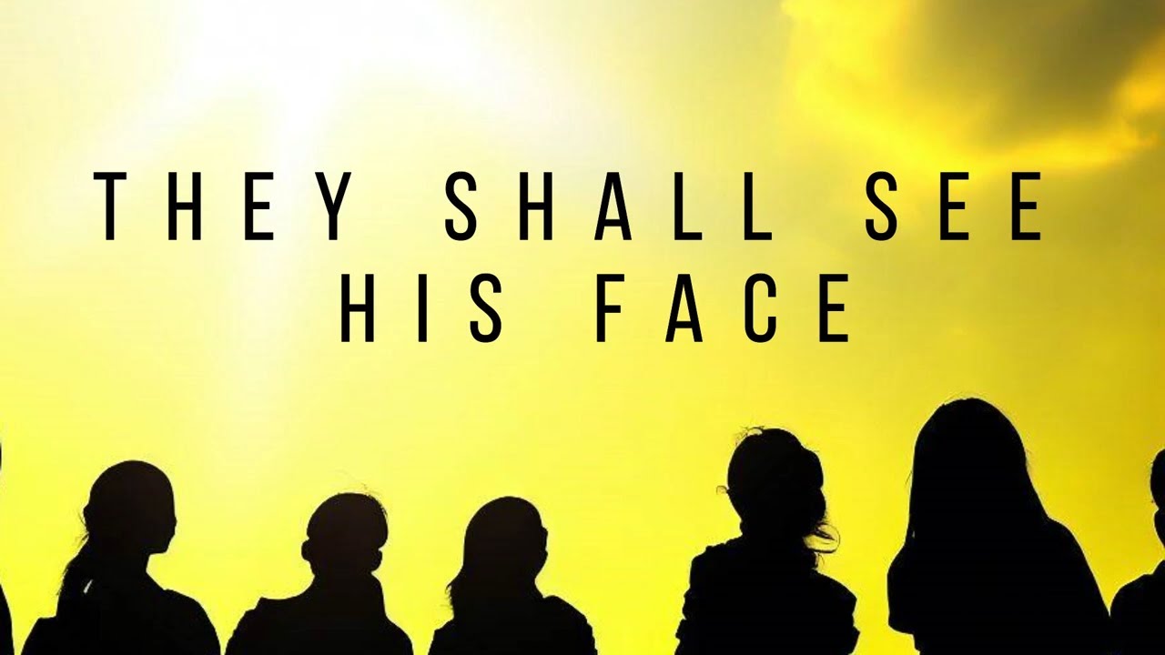 They Shall See His Face - YouTube
