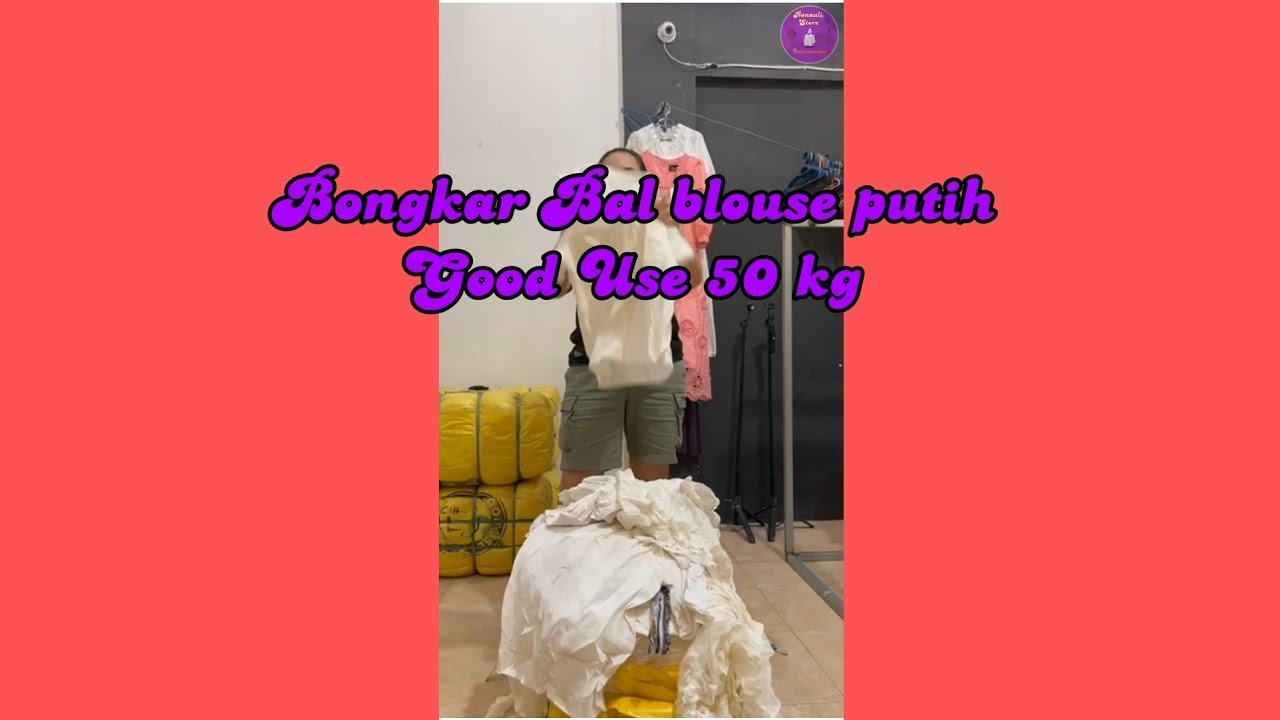 Bongkar bal blouse putih dari Good Use | Packingan 50 kg - YouTube