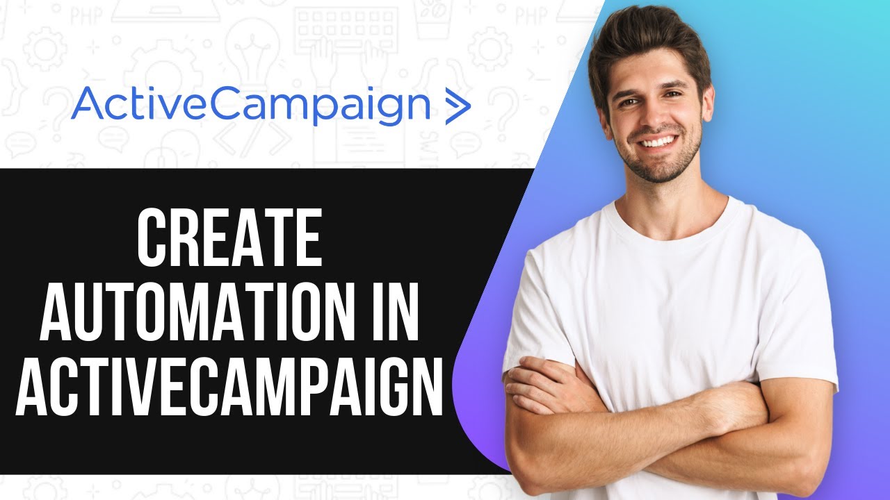How To Create Automation In ActiveCampaign To Streamline Your Workflows ...