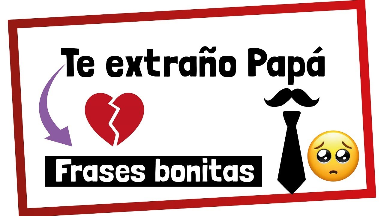Te Extrano Papa Frases