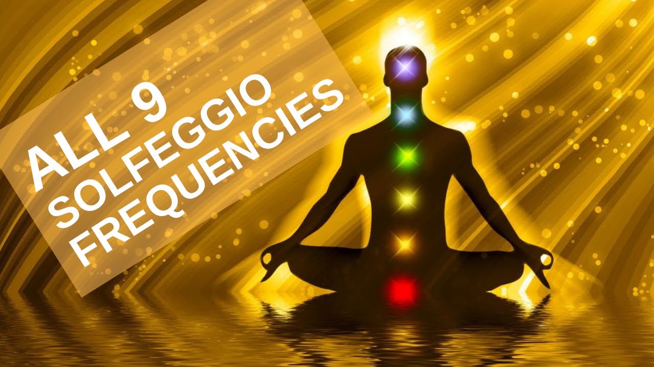 ALL SOLFEGGIO FREQUENCIES AT ONCE - Chakra Balancing With All 9 ...