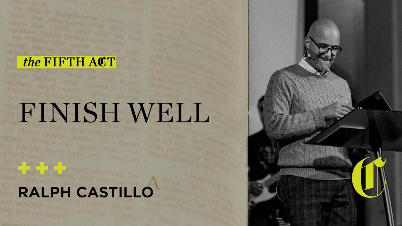The Fifth Act | Finish Well - Ralph Castillo - YouTube