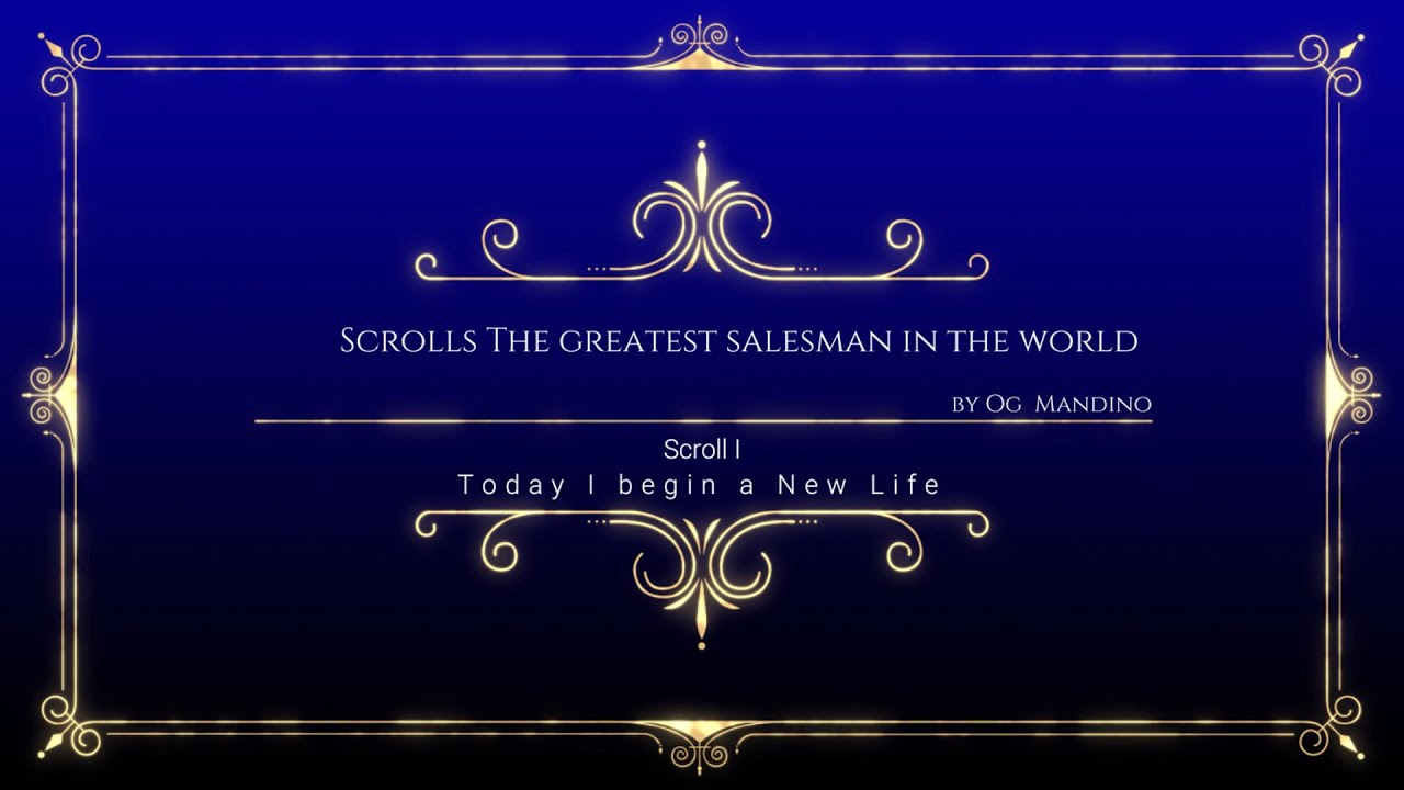 Scrolls of The Greatest Salesman in the world by Og Mandino (Scroll 1 ...