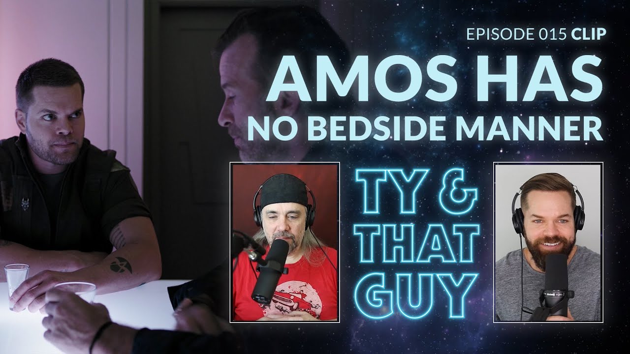 Ty & That Guy - Amos has no Bedside Manner - Clip Ep 015 - #TheExpanse ...