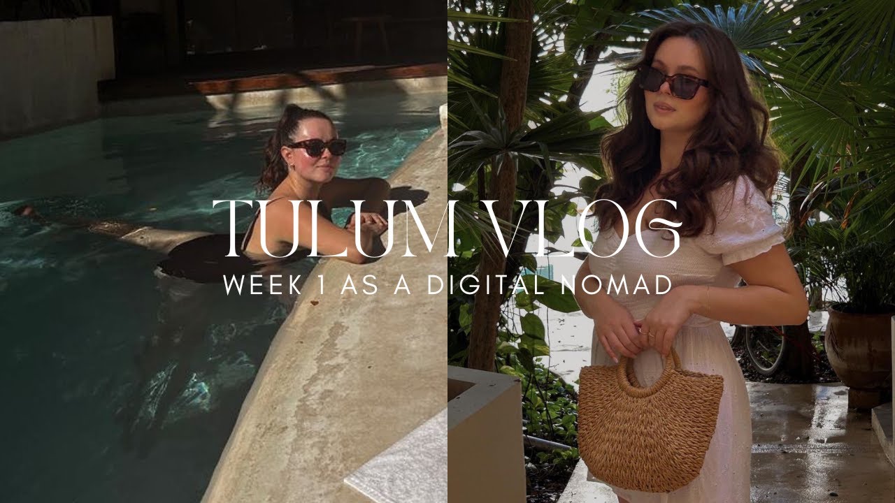 Tulum Vlog | My first week as a digital nomad! Where to eat, shop and ...