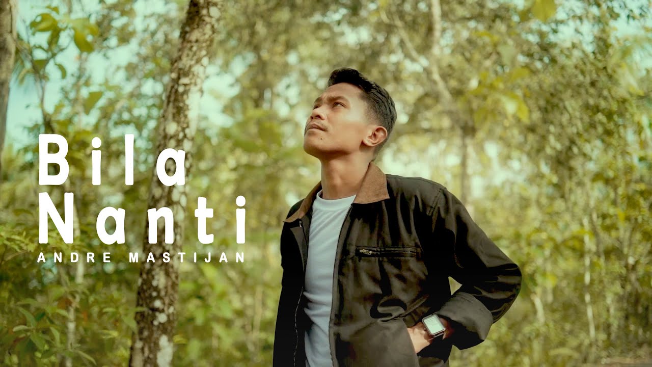 ANDRE MASTIJAN - Bila Nanti (Official Music Video) - YouTube