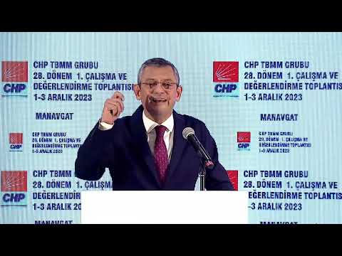 CHP GENEL BAŞKANI ÖZGÜR ÖZEL - TBMM GRUBU 28. DÖNEM 1.ÇALIŞMA VE DEĞERLENDİRME TOPLANTISI 02/12/2023