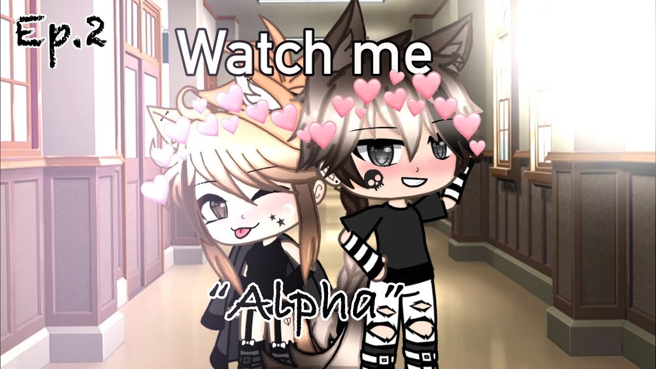 Watch me “Alpha”| Ep.2| Gacha life - YouTube