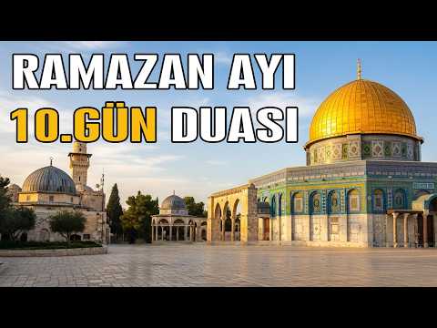 Ramazan Ayı 10.Gün Duası  | Ramazan ayının 10-cu günün duası -28 Fevral 2026 imsak və iftar vaxtları