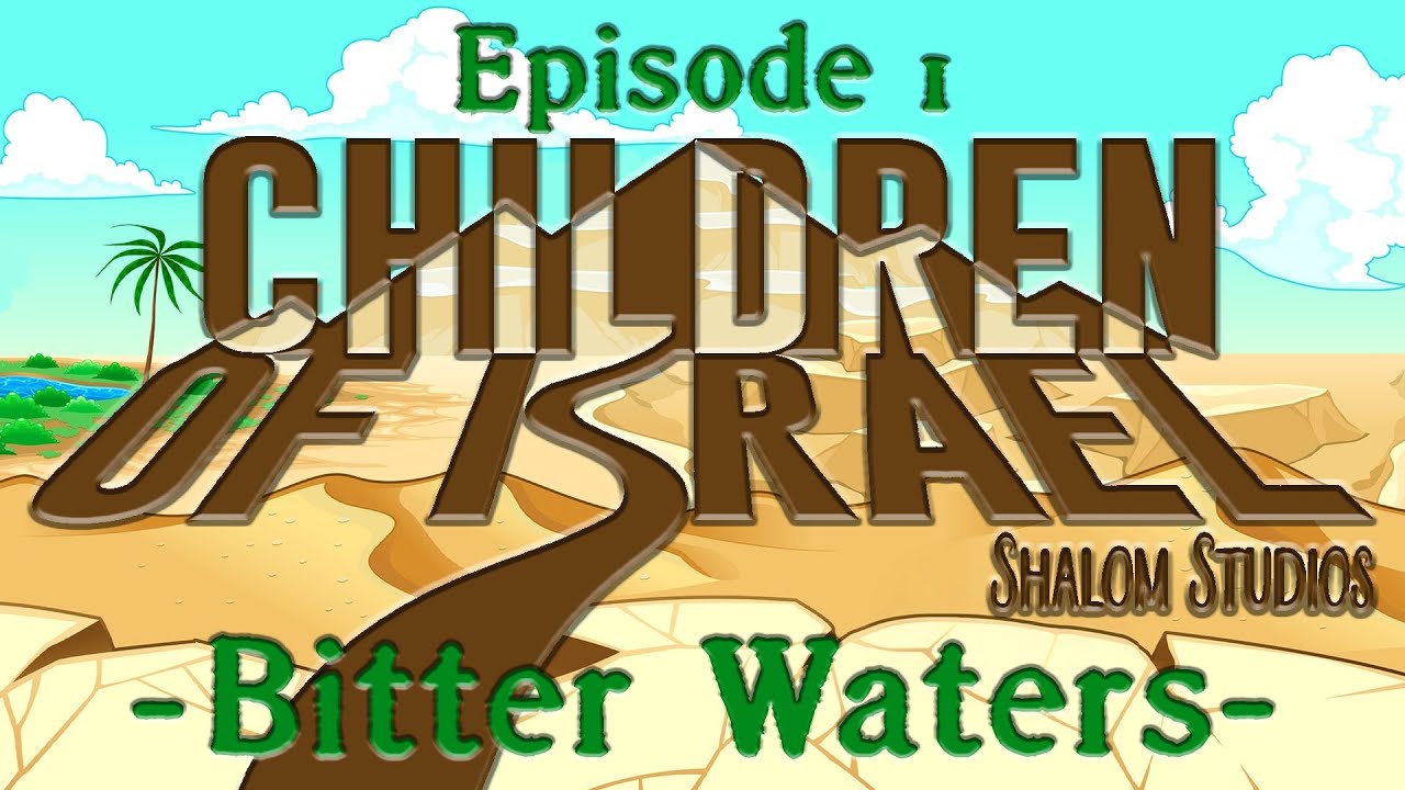 Shalom Studios - CHILDREN OF ISRAEL: EPISODE 1 - BITTER WATERS - YouTube