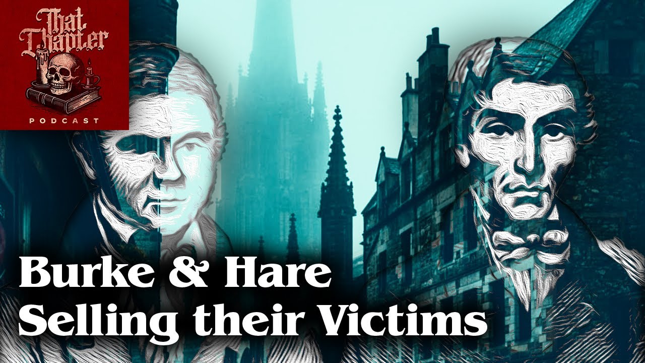 Burke & Hare, Serial Killers That Sold Their Victims | That Chapter ...