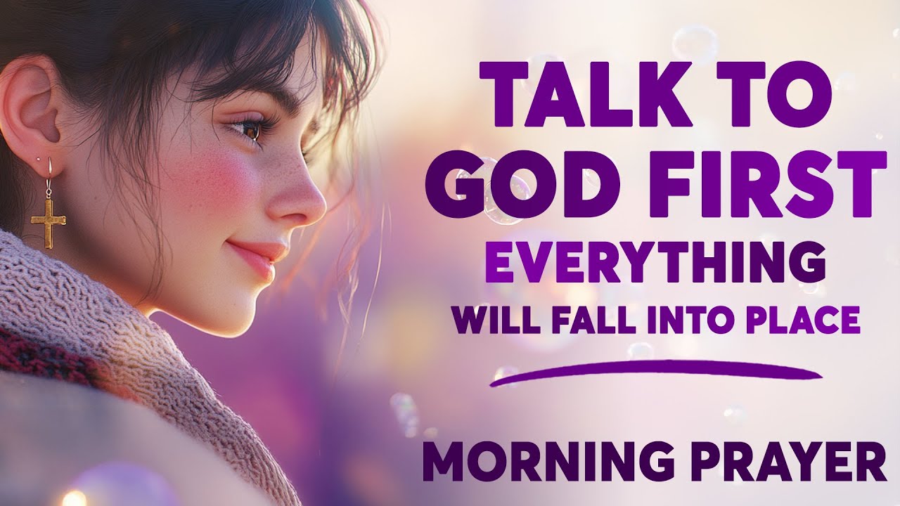 Always Pray First And Put God First Every Morning | Morning Prayer ...