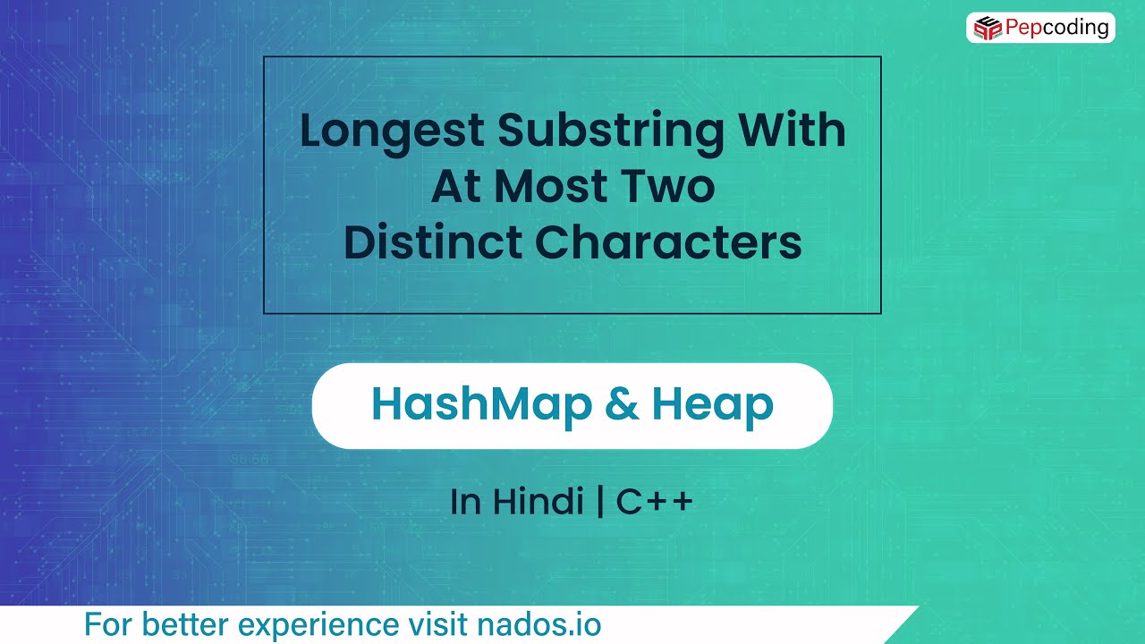 Longest Substring With At Most Two Distinct Characters Module HashMap ...